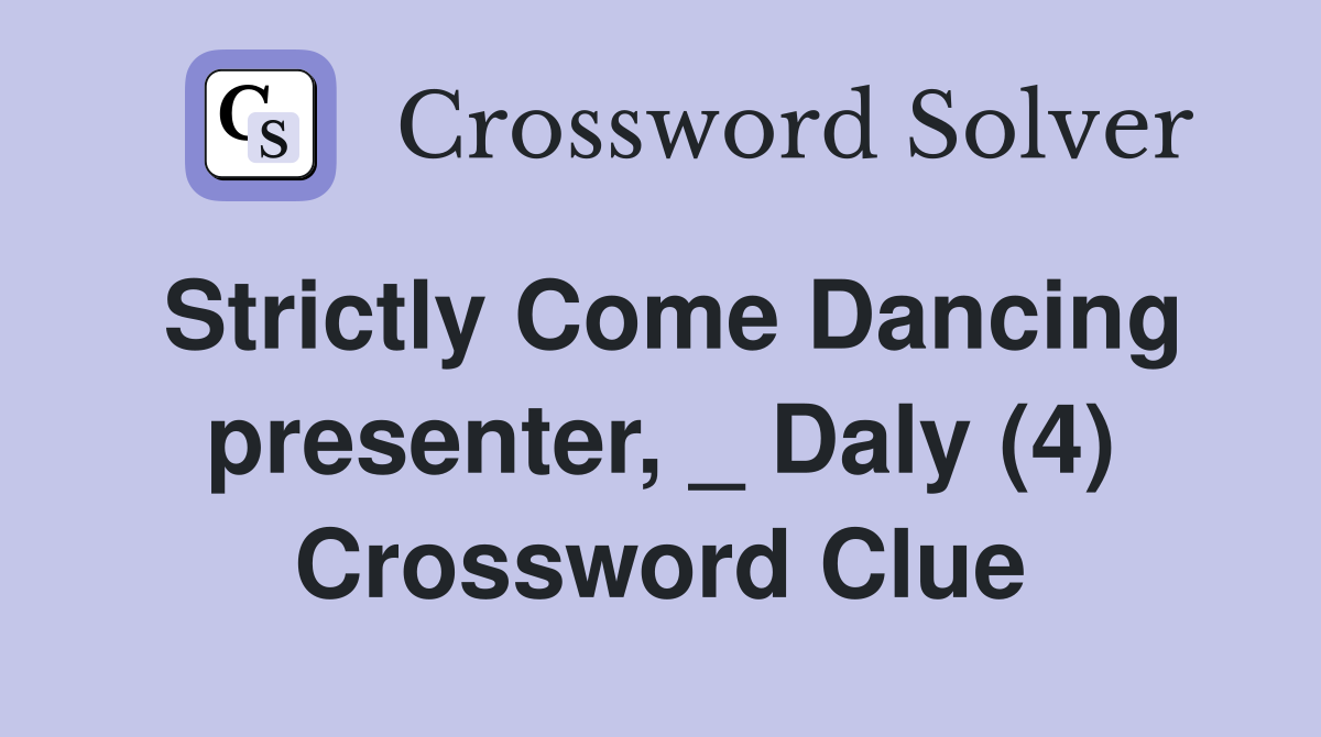 strictly-come-dancing-presenter-daly-4-crossword-clue-answers